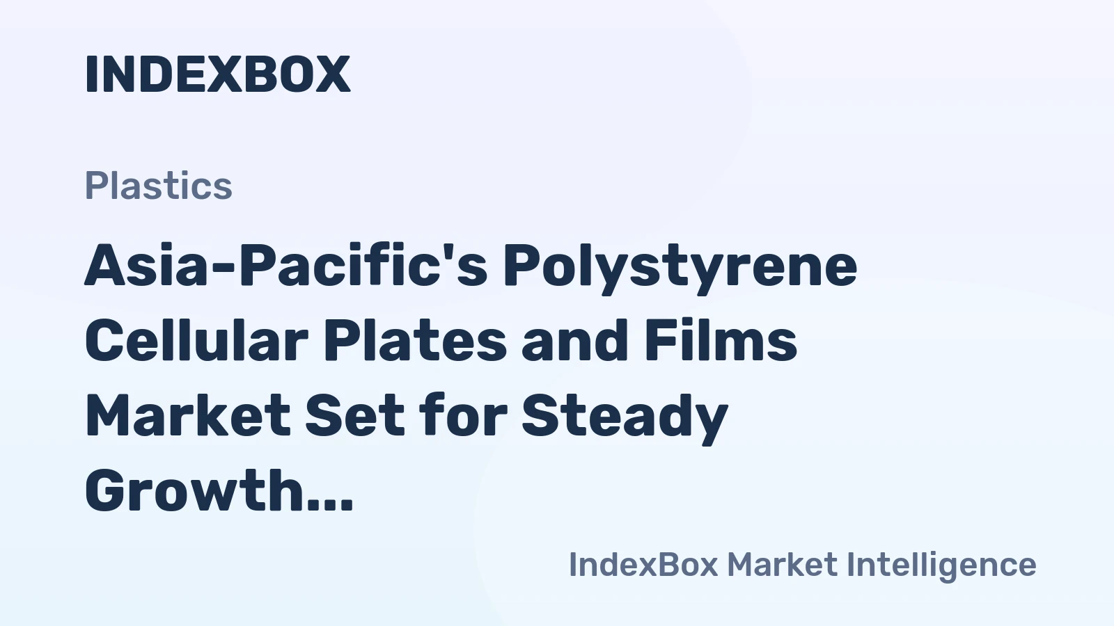 Asia-Pacific's Polystyrene Cellular Plates and Films Market Set for Steady Growth with a 5.5% CAGR in Value