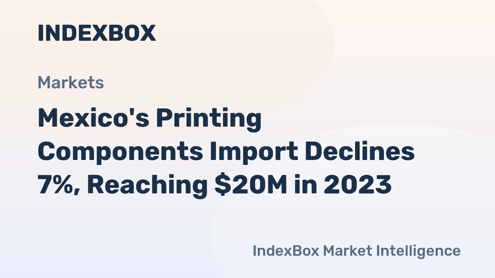 Mexico's Printing Components Import Declines 7%, Reaching $20M in 2023
