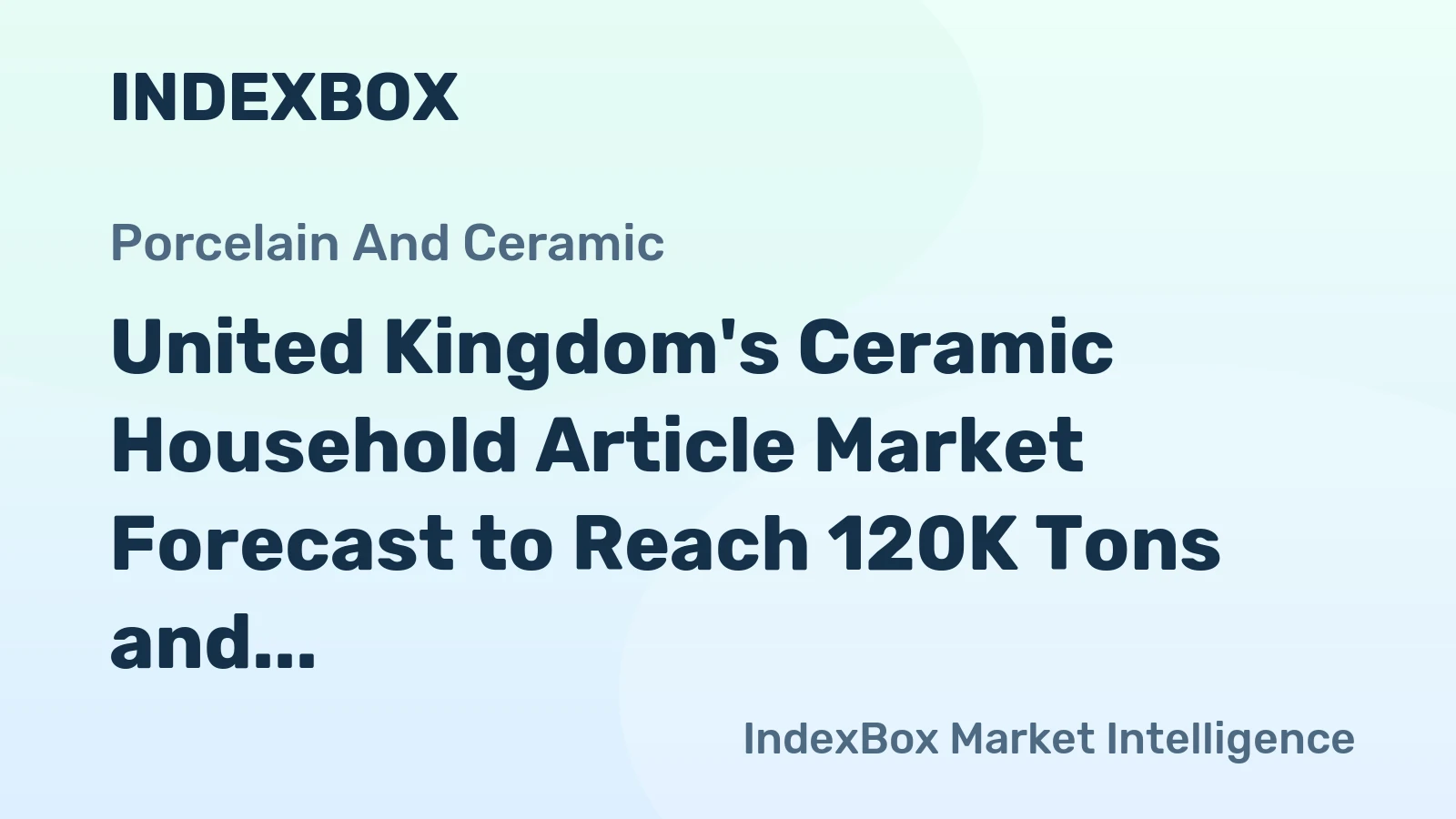 United Kingdom's Ceramic Household Article Market Forecast to Reach 120K Tons and $491M in Value by 2035