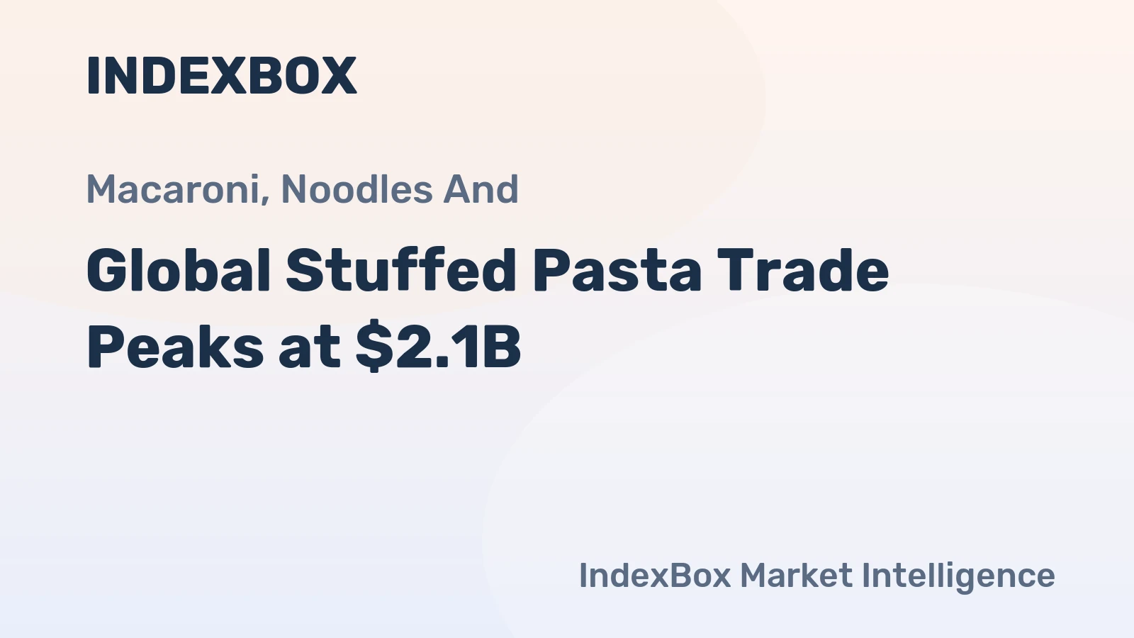 Global Stuffed Pasta Trade Peaks at $2.1B