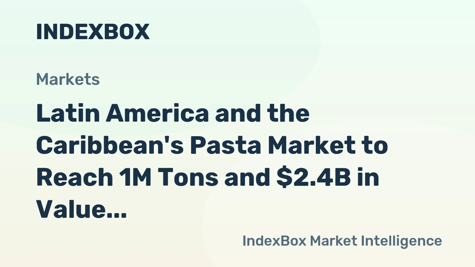 Latin America and the Caribbean's Pasta Market to Reach 1M Tons and $2.4B in Value
