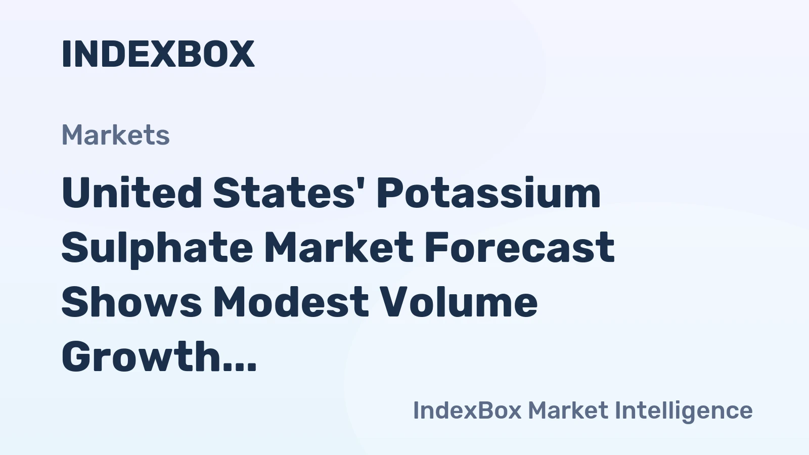 United States' Potassium Sulphate Market Forecast Shows Modest Volume Growth with a +0.1% CAGR