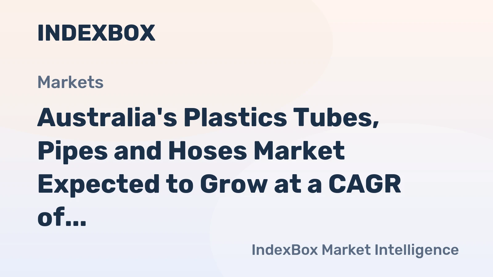 Australia's Plastics Tubes, Pipes and Hoses Market Expected to Grow at a CAGR of 1.3% from 2024 to 2035