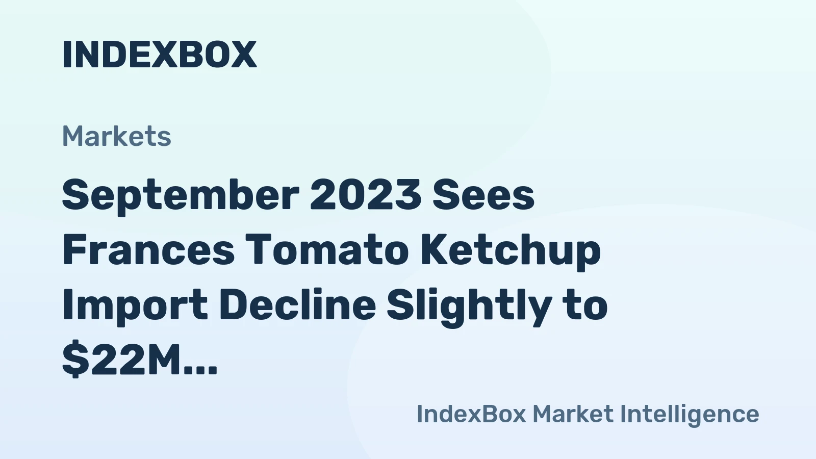 September 2023 Sees Frances Tomato Ketchup Import Decline Slightly to $22M