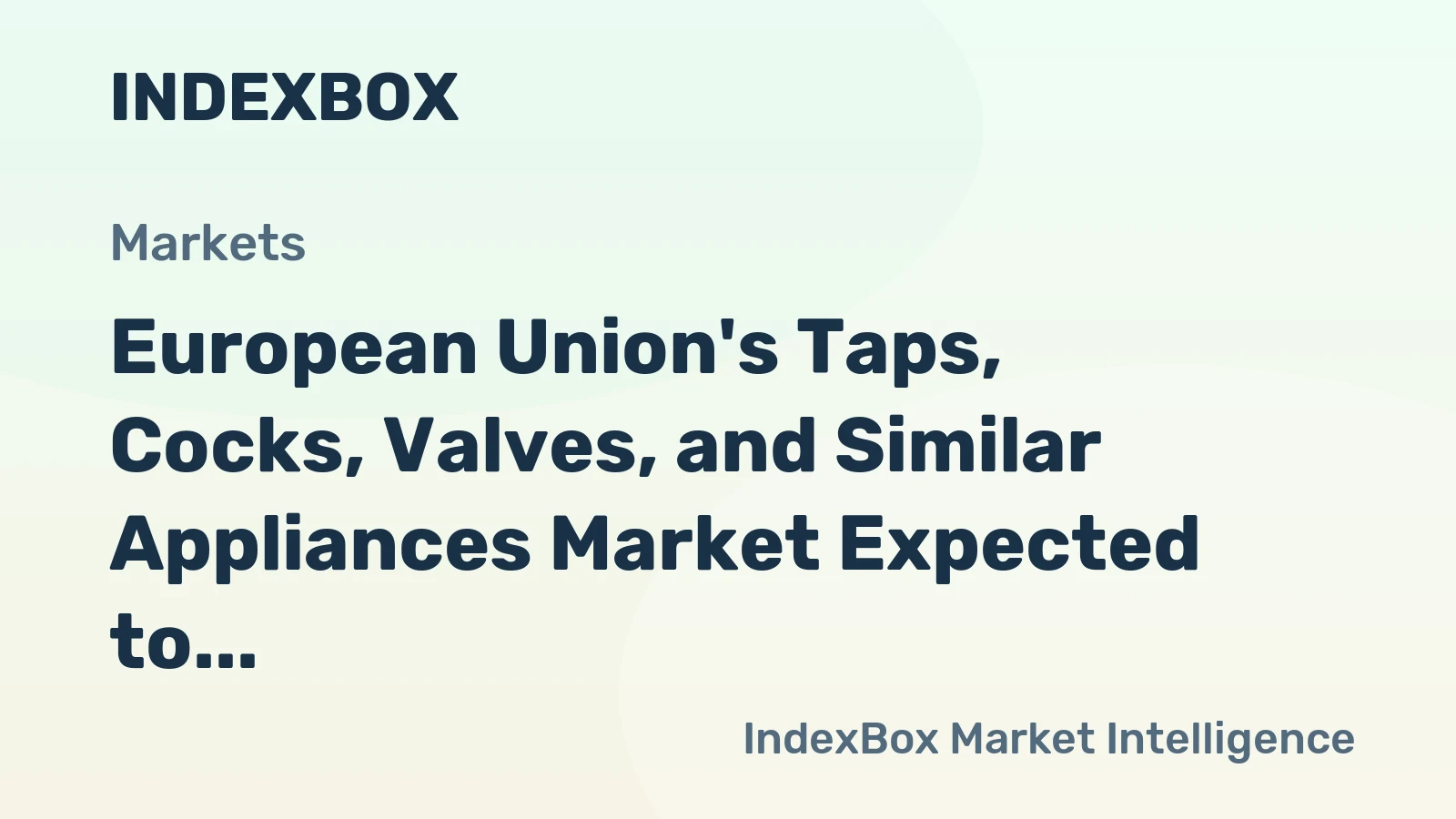 European Union's Taps, Cocks, Valves, and Similar Appliances Market Expected to Grow at a CAGR of +0.5% from 2024 to 2035