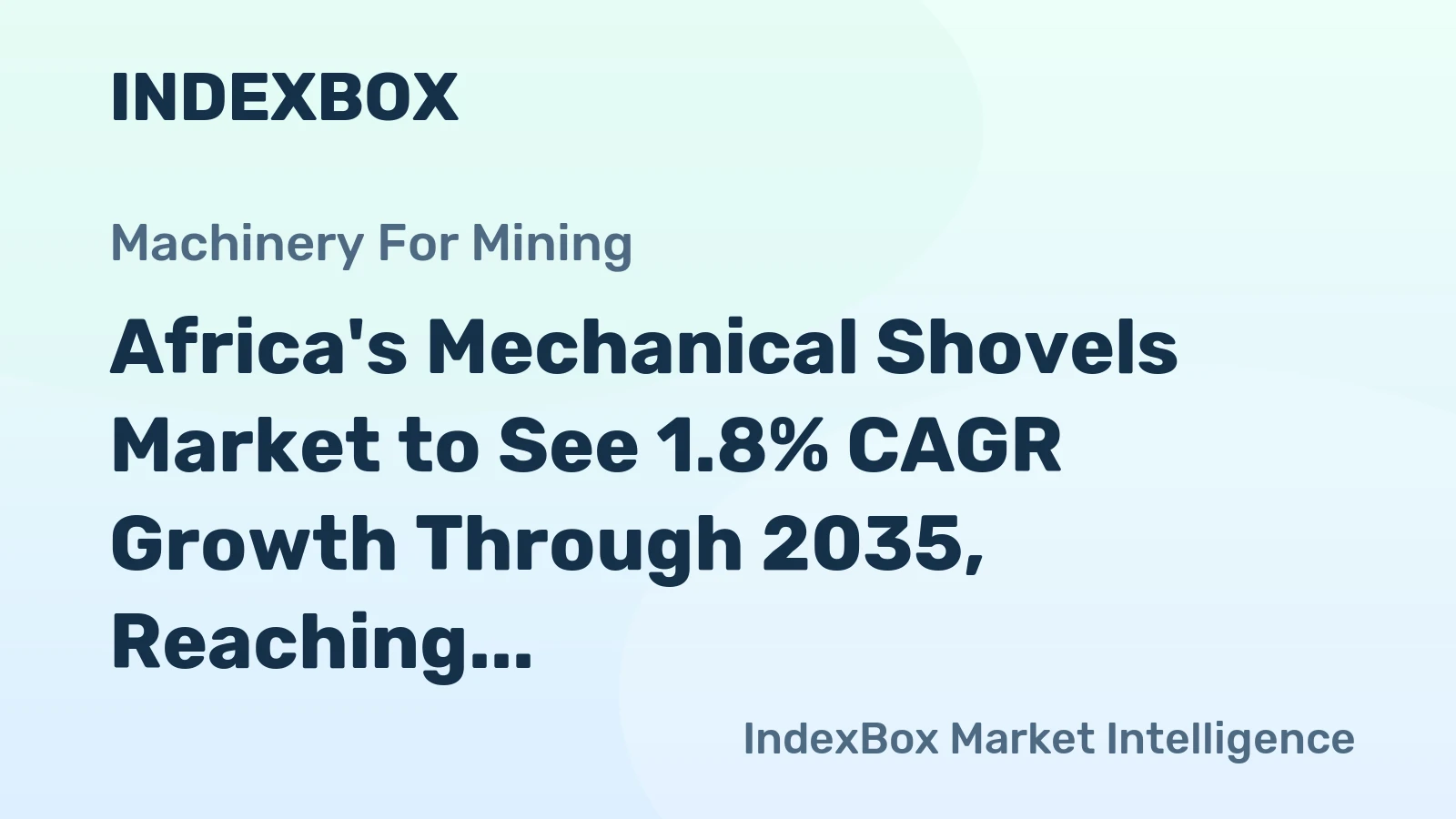 Africa's Mechanical Shovels Market to See 1.8% CAGR Growth Through 2035, Reaching $15B in Value