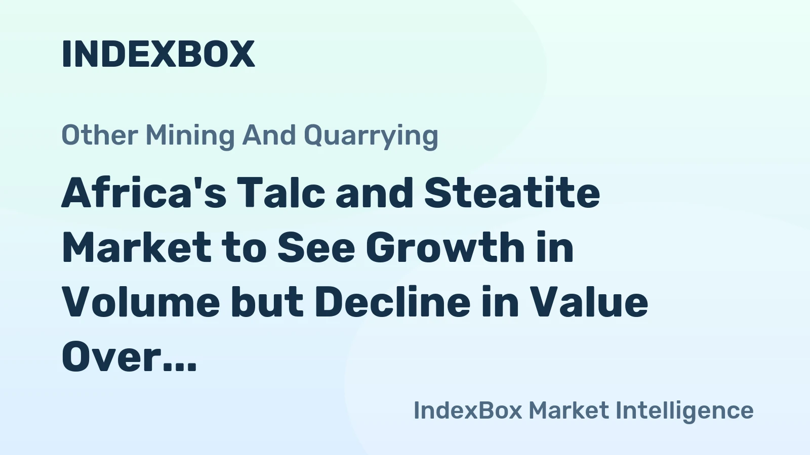 Africa's Talc and Steatite Market to See Growth in Volume but Decline in Value Over Next Decade