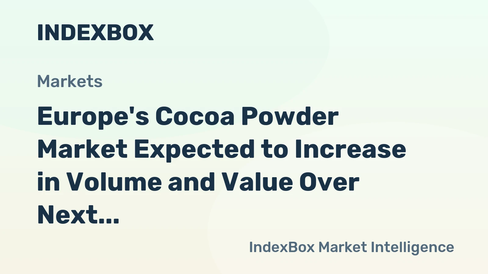 Europe's Cocoa Powder Market Expected to Increase in Volume and Value Over Next Decade