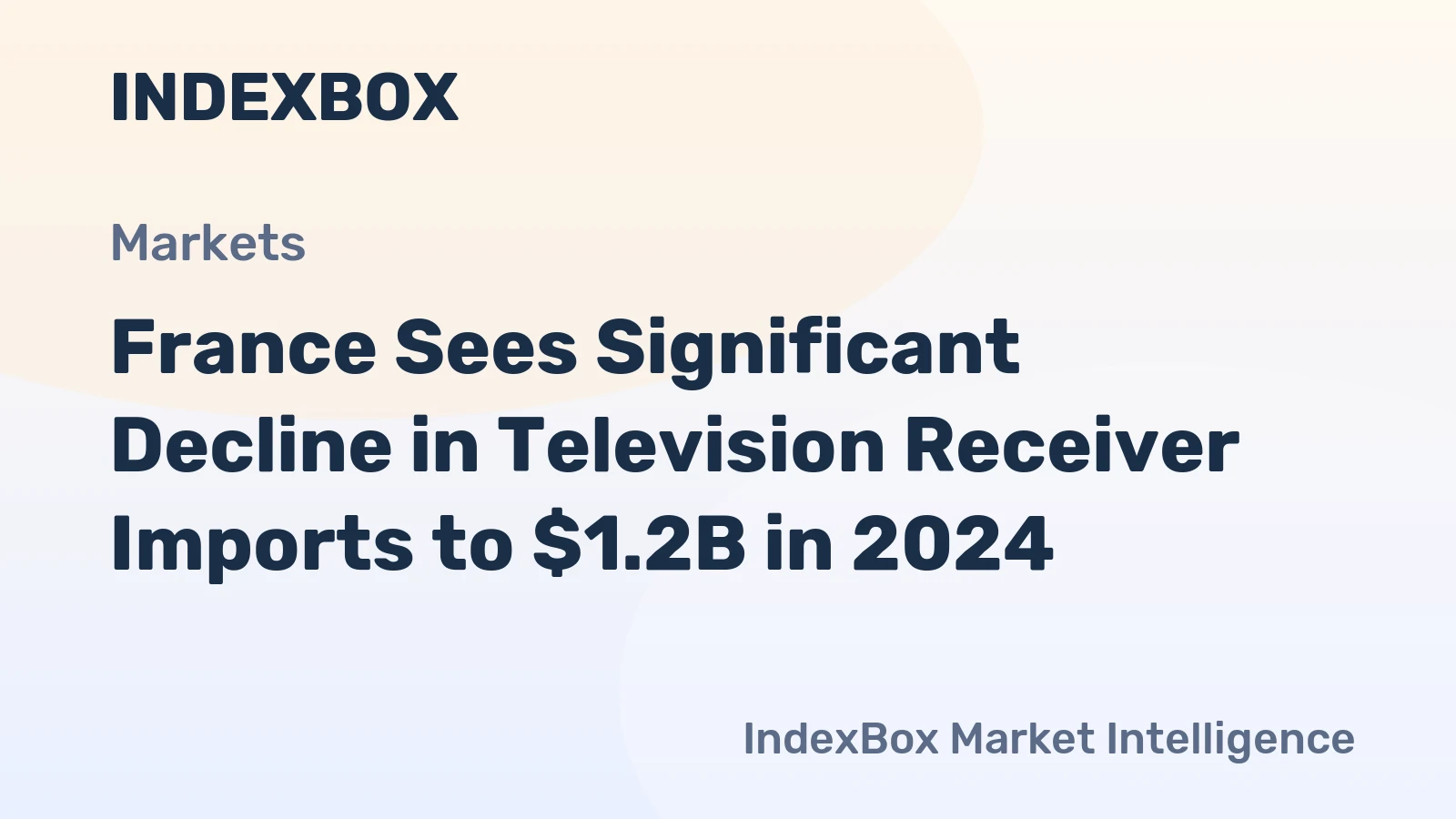 France Sees Significant Decline in Television Receiver Imports to $1.2B in 2024