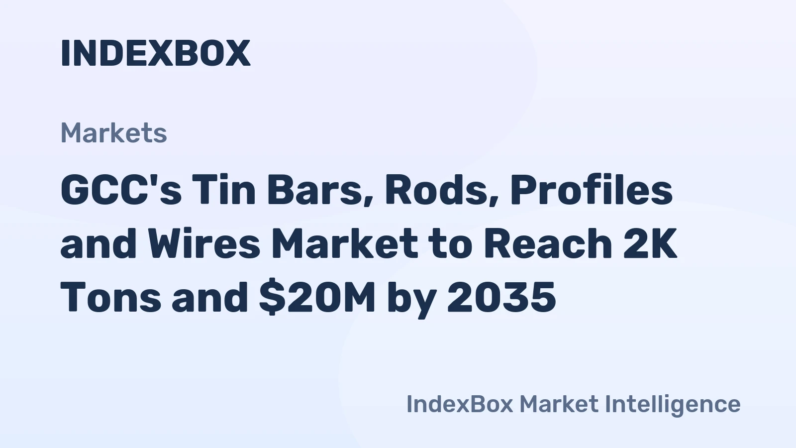 GCC's Tin Bars, Rods, Profiles and Wires Market to Reach 2K Tons and $20M by 2035