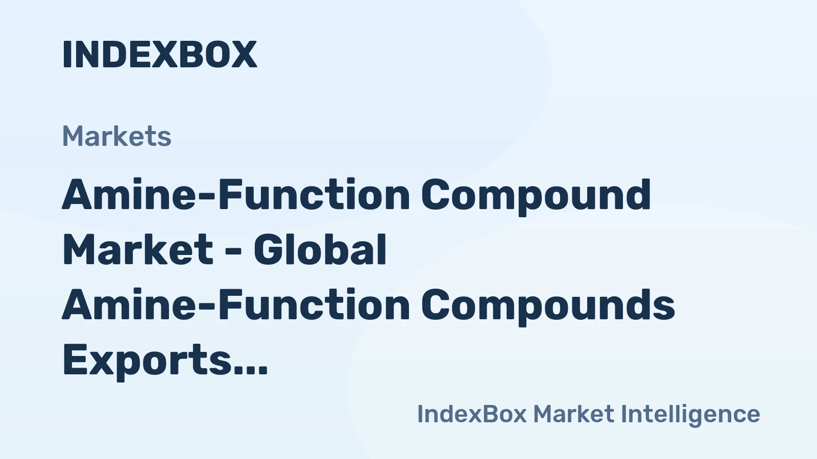 Amine-Function Compound Market - Global Amine-Function Compounds Exports Declined for the Second Consecutive Year