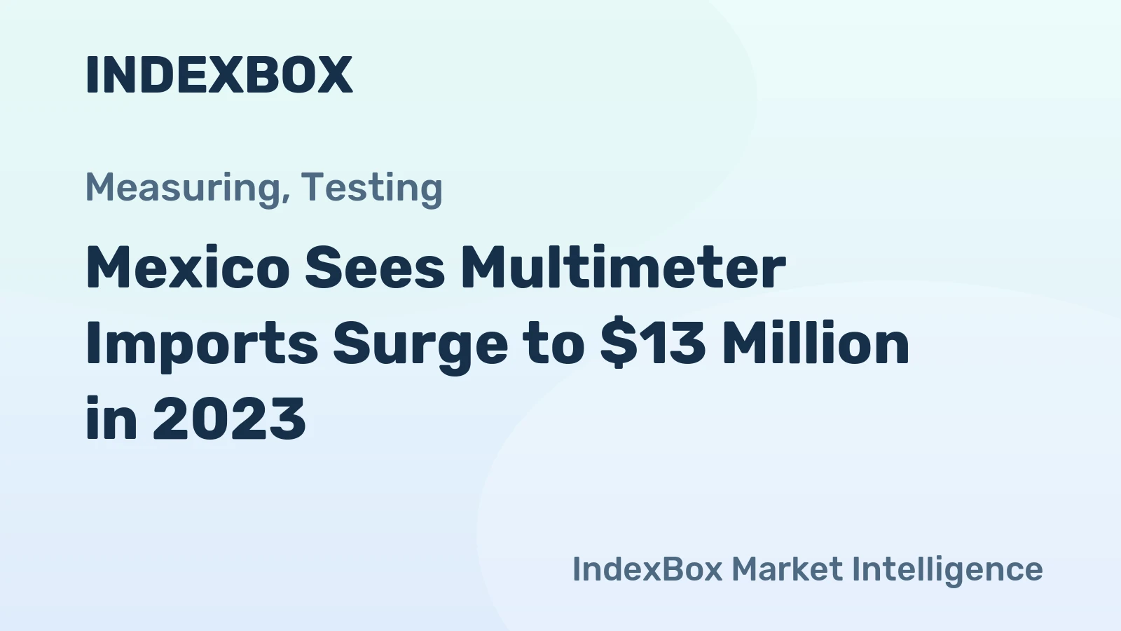 Mexico Sees Multimeter Imports Surge to $13 Million in 2023
