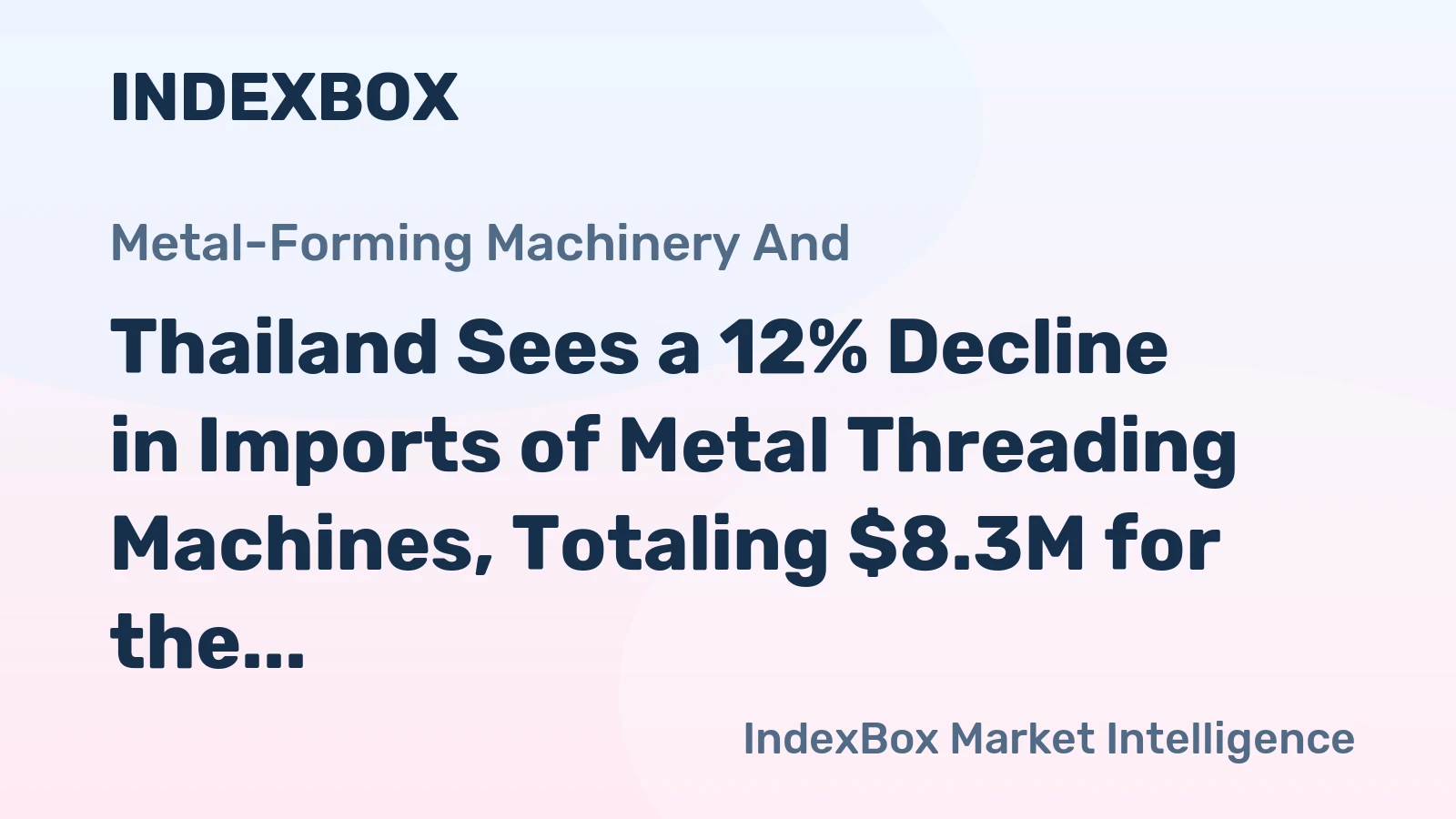 Thailand Sees a 12% Decline in Imports of Metal Threading Machines, Totaling $8.3M for the Year 2023.