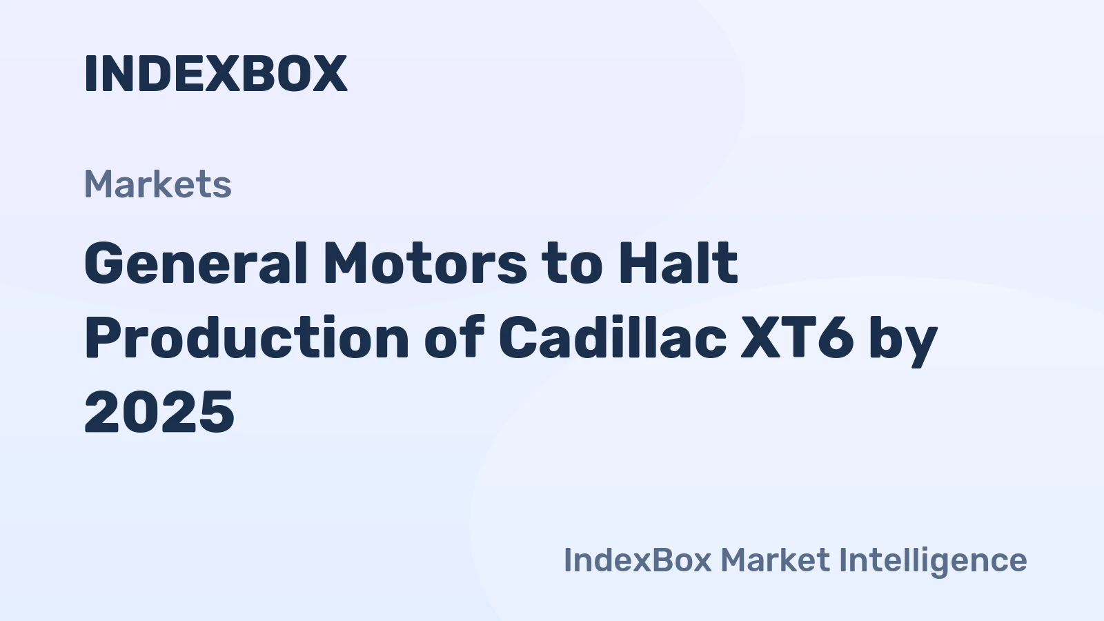 General Motors to Halt Production of Cadillac XT6 by 2025