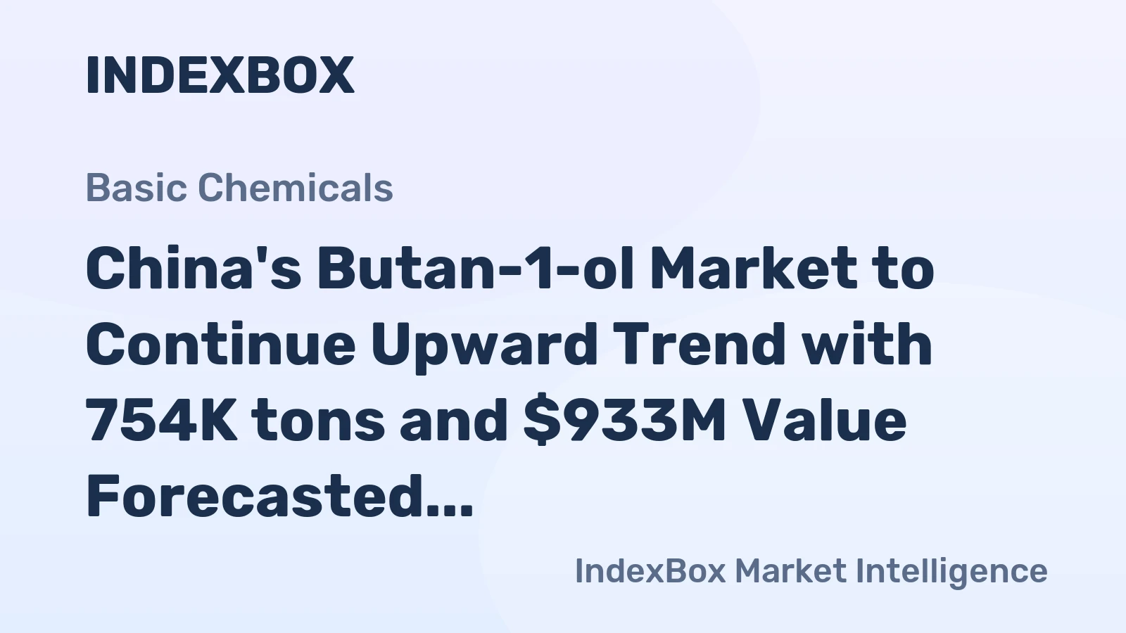 China's Butan-1-ol Market to Continue Upward Trend with 754K tons and $933M Value Forecasted by 2035