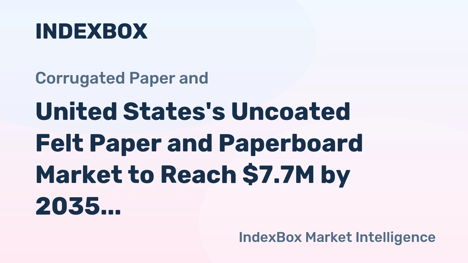 United States's Uncoated Felt Paper and Paperboard Market to Reach $7.7M by 2035 with +0.4% CAGR