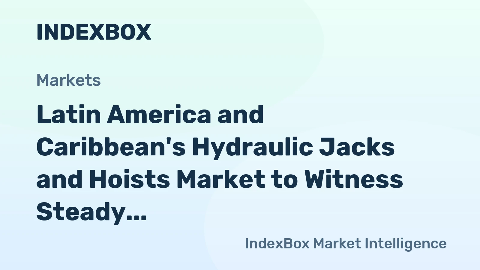 Latin America and Caribbean's Hydraulic Jacks and Hoists Market to Witness Steady Growth with a CAGR of +3.8%