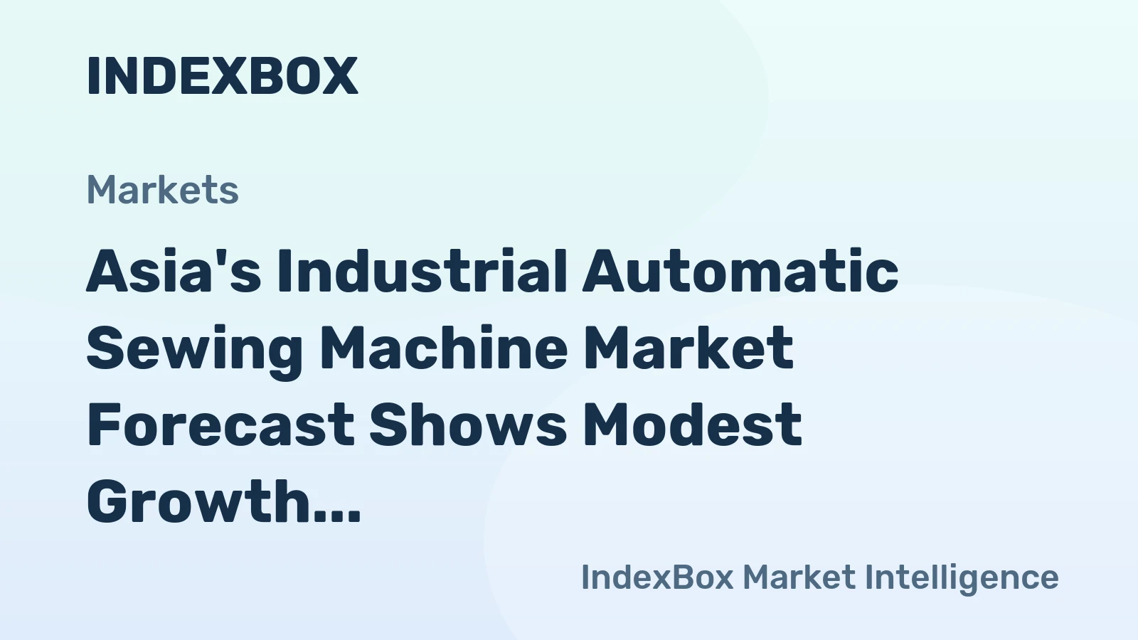 Asia's Industrial Automatic Sewing Machine Market Forecast Shows Modest Growth With a +1.0% CAGR in Value