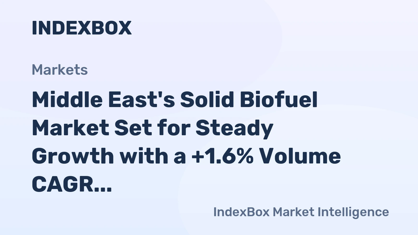 Middle East's Solid Biofuel Market Set for Steady Growth with a +1.6% Volume CAGR