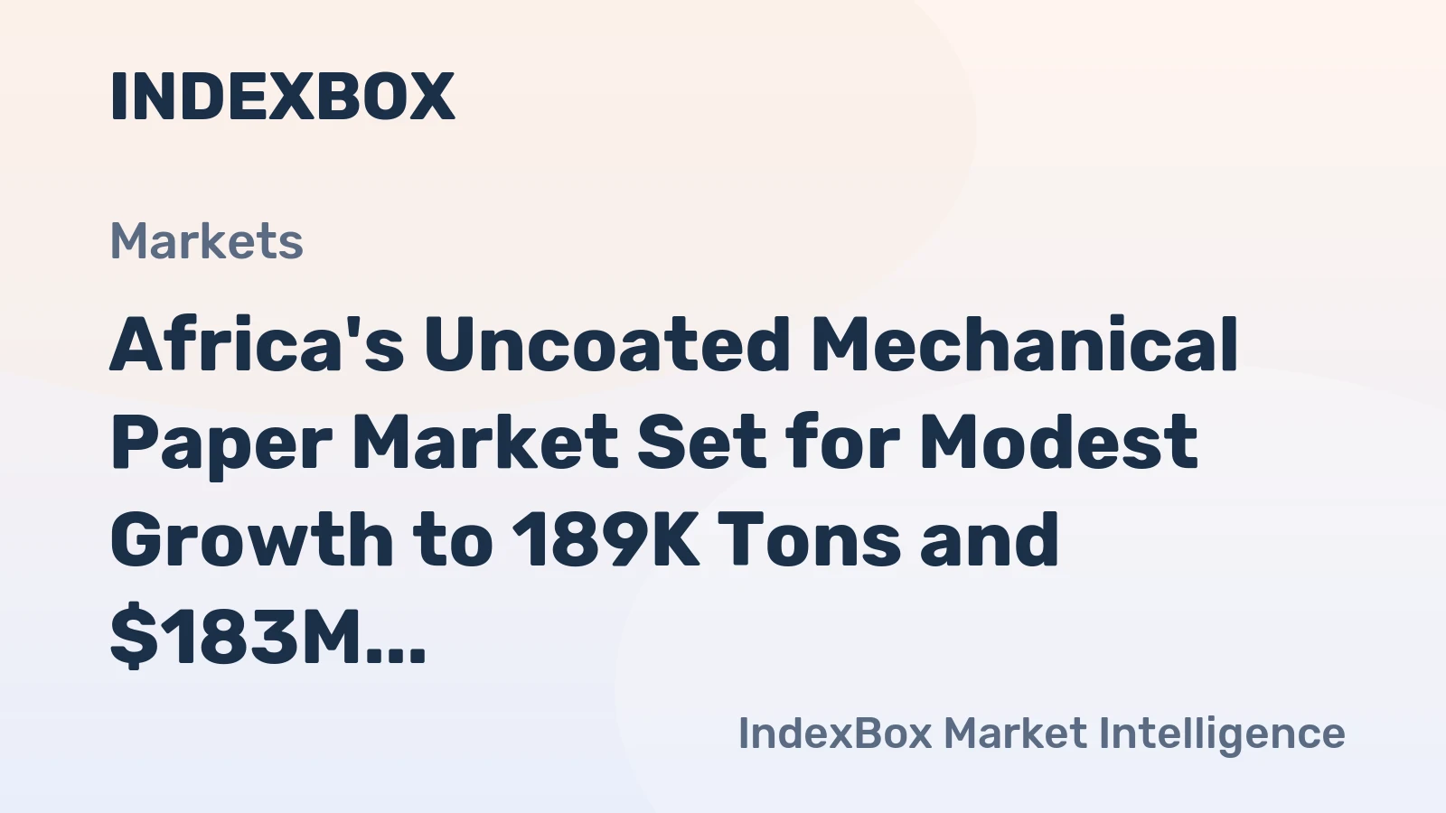 Africa's Uncoated Mechanical Paper Market Set for Modest Growth to 189K Tons and $183M