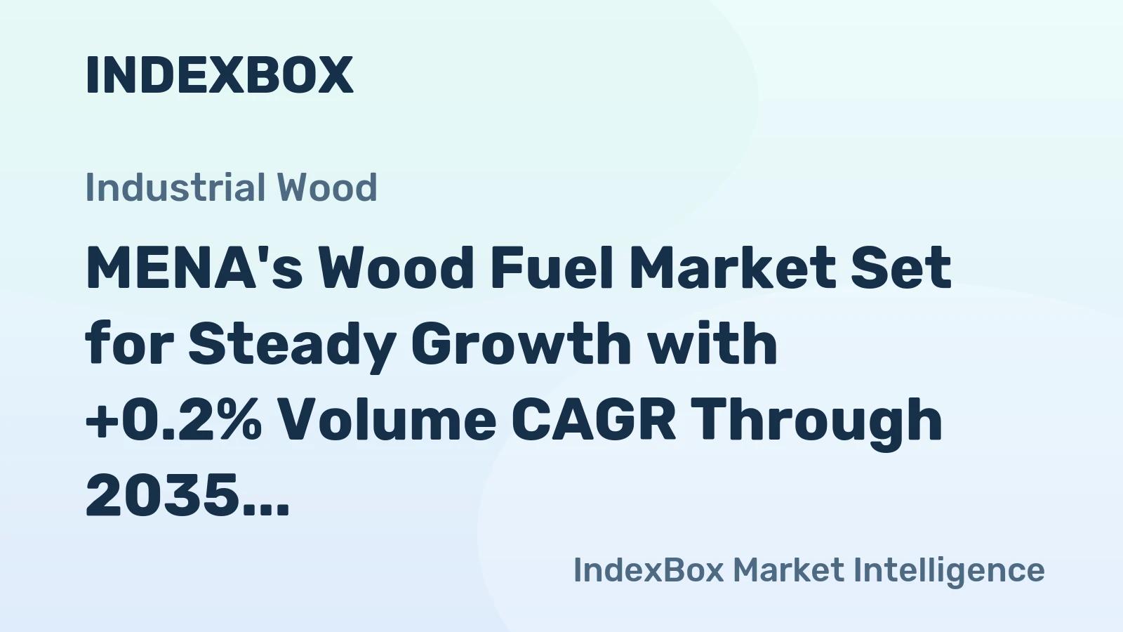 MENA's Wood Fuel Market Set for Steady Growth with +0.2% Volume CAGR Through 2035