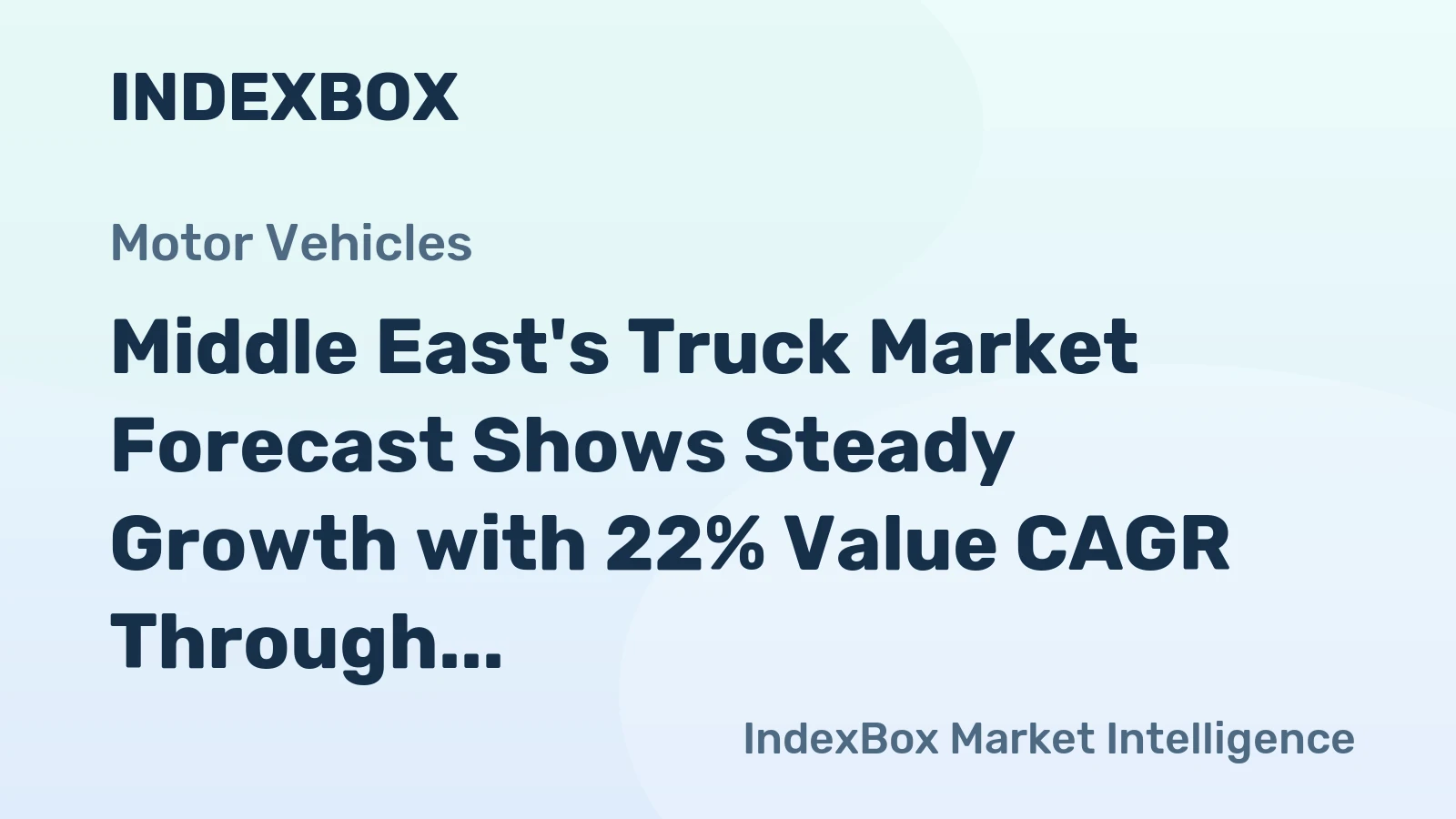 Middle East's Truck Market Forecast Shows Steady Growth with 22% Value CAGR Through 2035