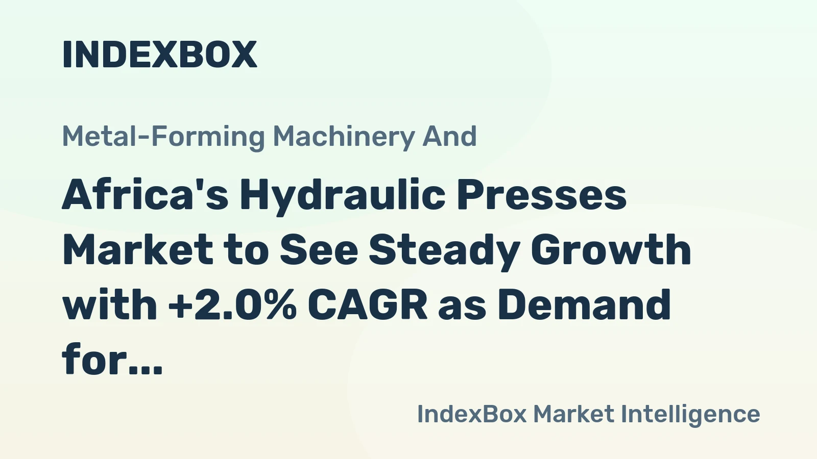 Africa's Hydraulic Presses Market to See Steady Growth with +2.0% CAGR as Demand for Metalworking Equipment Rises
