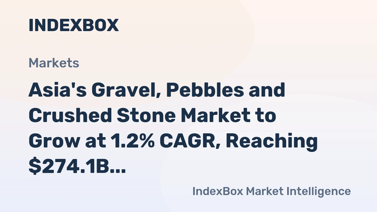 Asia's Gravel, Pebbles and Crushed Stone Market to Grow at 1.2% CAGR, Reaching $274.1B by 2035