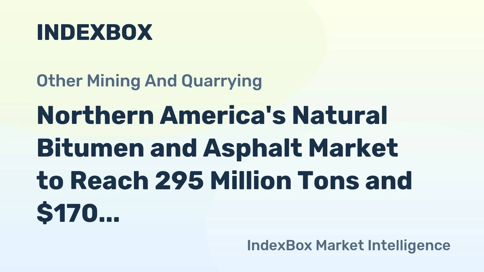 Northern America's Natural Bitumen and Asphalt Market to Reach 295 Million Tons and $170 Billion by 2035