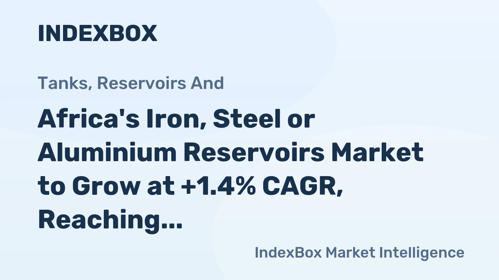 Africa's Iron, Steel or Aluminium Reservoirs Market to Grow at +1.4% CAGR, Reaching 706M Units by 2035
