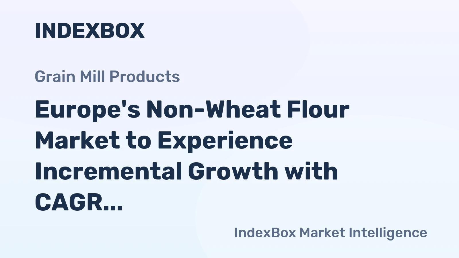 Europe's Non-Wheat Flour Market to Experience Incremental Growth with CAGR of +0.5% from 2024 to 2035