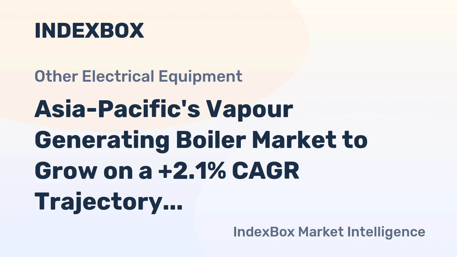 Asia-Pacific's Vapour Generating Boiler Market to Grow on a +2.1% CAGR Trajectory