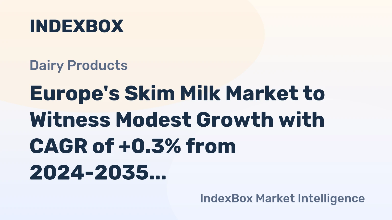 Europe's Skim Milk Market to Witness Modest Growth with CAGR of +0.3% from 2024-2035
