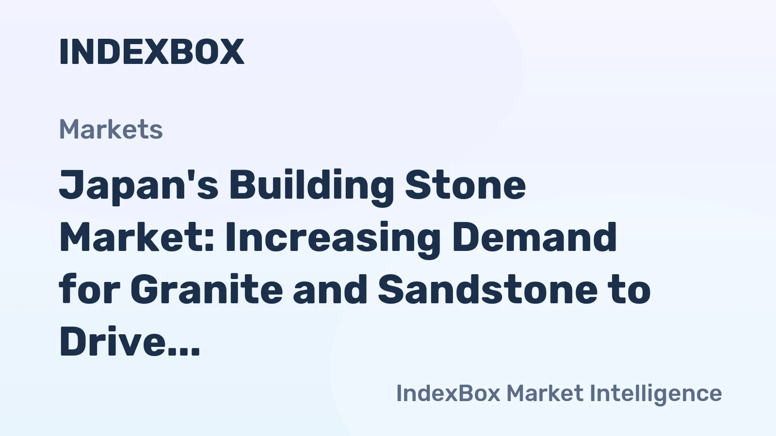 Japan's Building Stone Market: Increasing Demand for Granite and Sandstone to Drive Market Value Growth at a CAGR of +2.2%