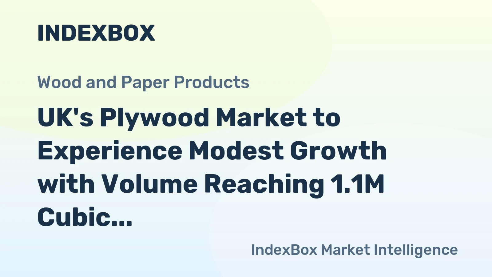 UK's Plywood Market to Experience Modest Growth with Volume Reaching 1.1M Cubic Meters and Value at $824M by 2035