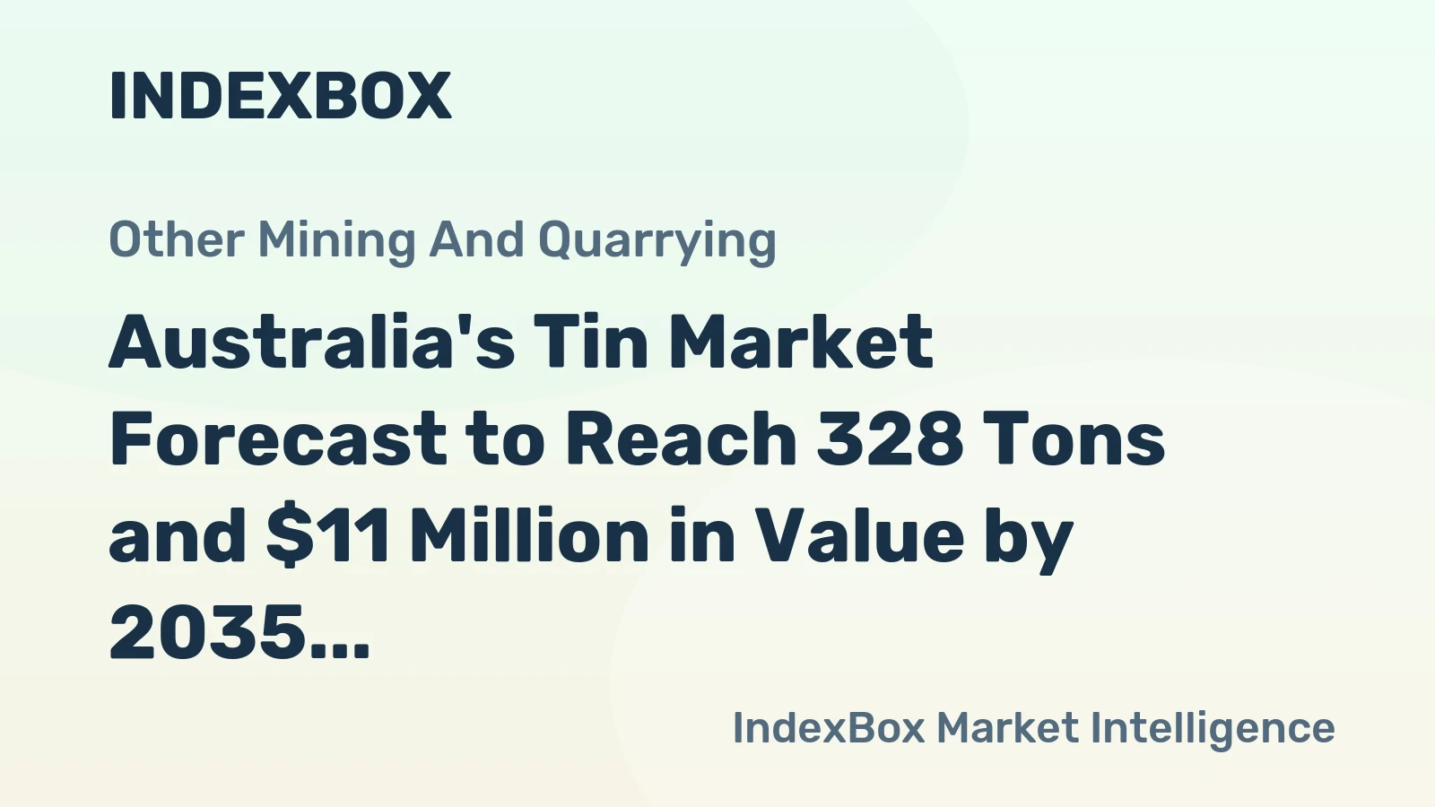 Australia's Tin Market Forecast to Reach 328 Tons and $11 Million in Value by 2035