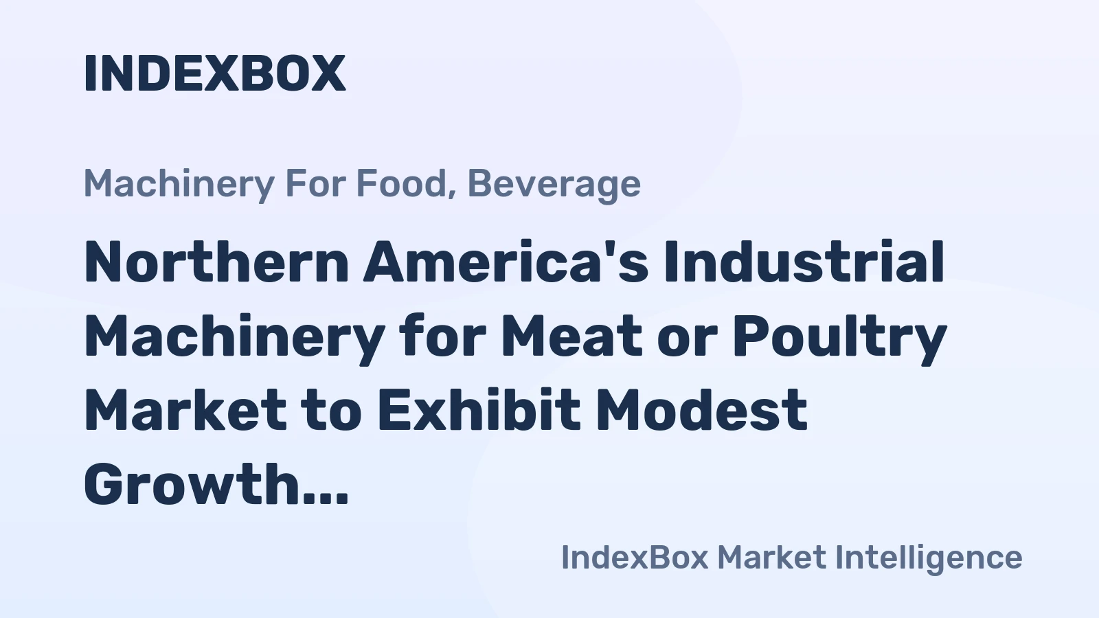 Northern America's Industrial Machinery for Meat or Poultry Market to Exhibit Modest Growth with +0.9% CAGR Over Next Decade