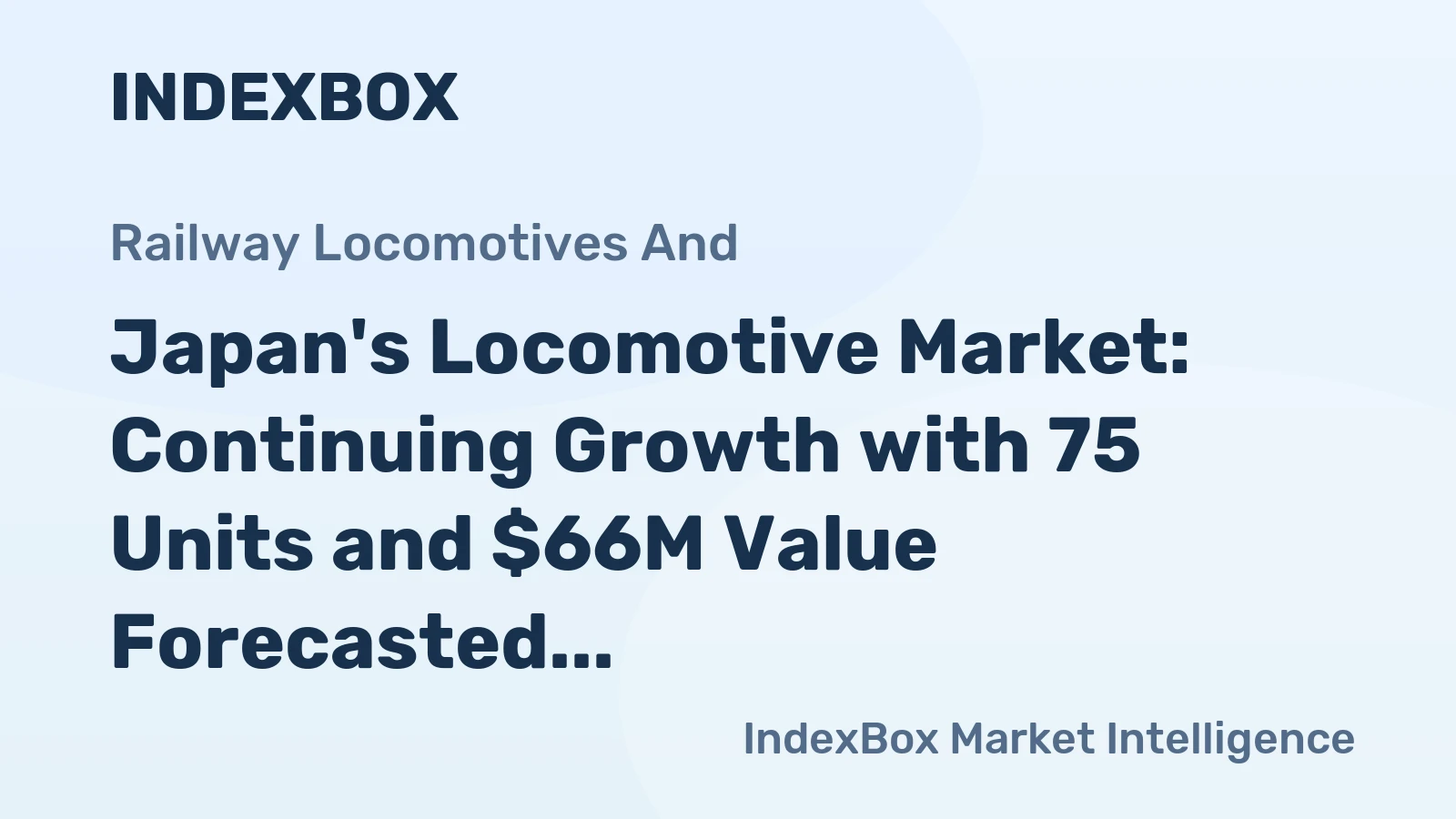 Japan's Locomotive Market: Continuing Growth with 75 Units and $66M Value Forecasted by 2035
