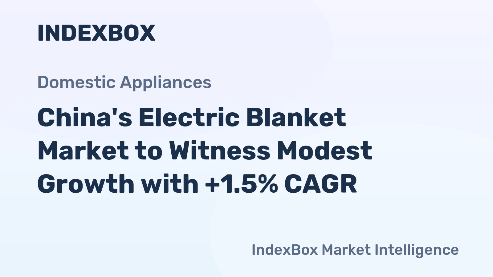 China's Electric Blanket Market to Witness Modest Growth with +1.5% CAGR