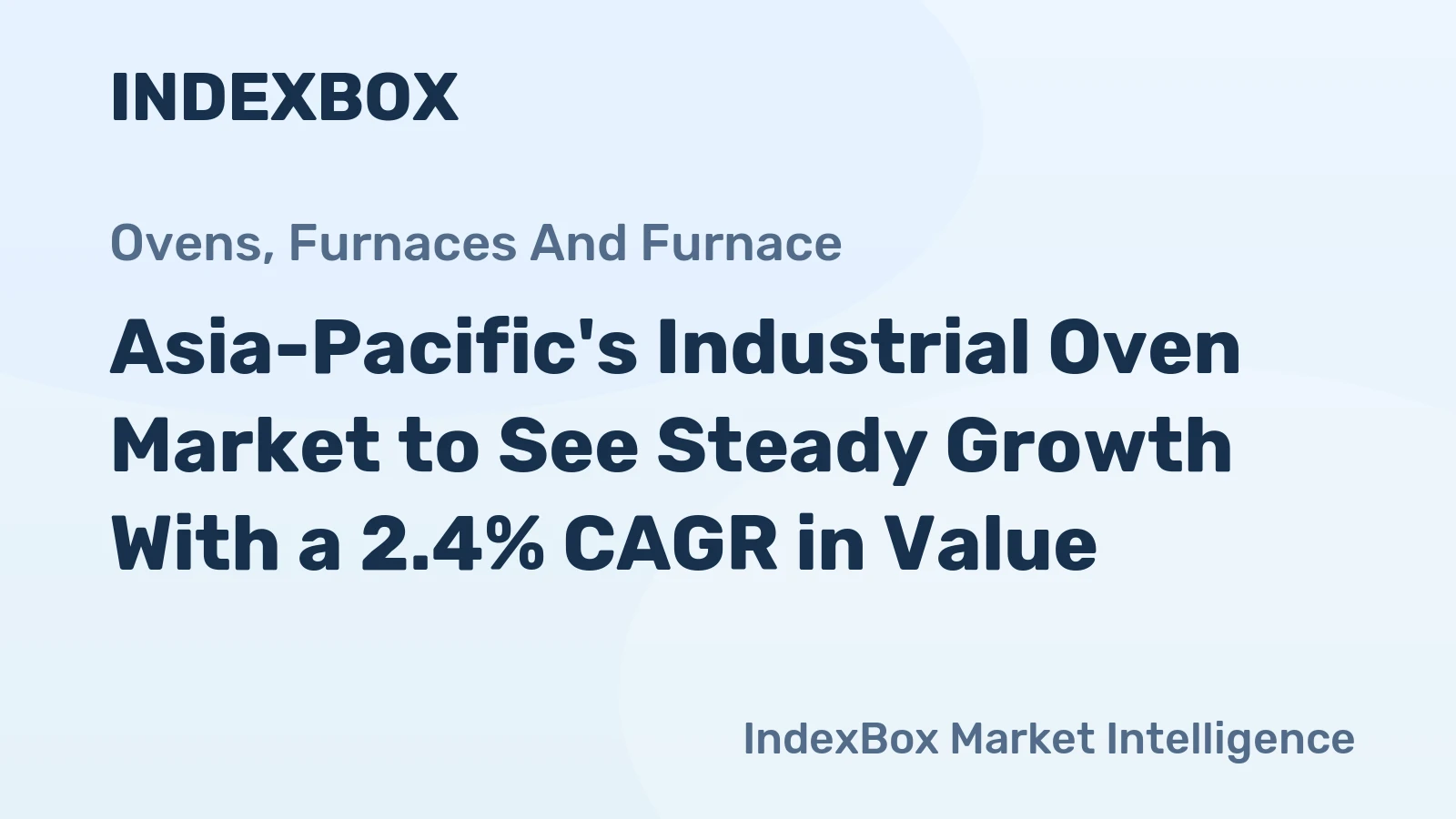 Asia-Pacific's Industrial Oven Market to See Steady Growth With a 2.4% CAGR in Value