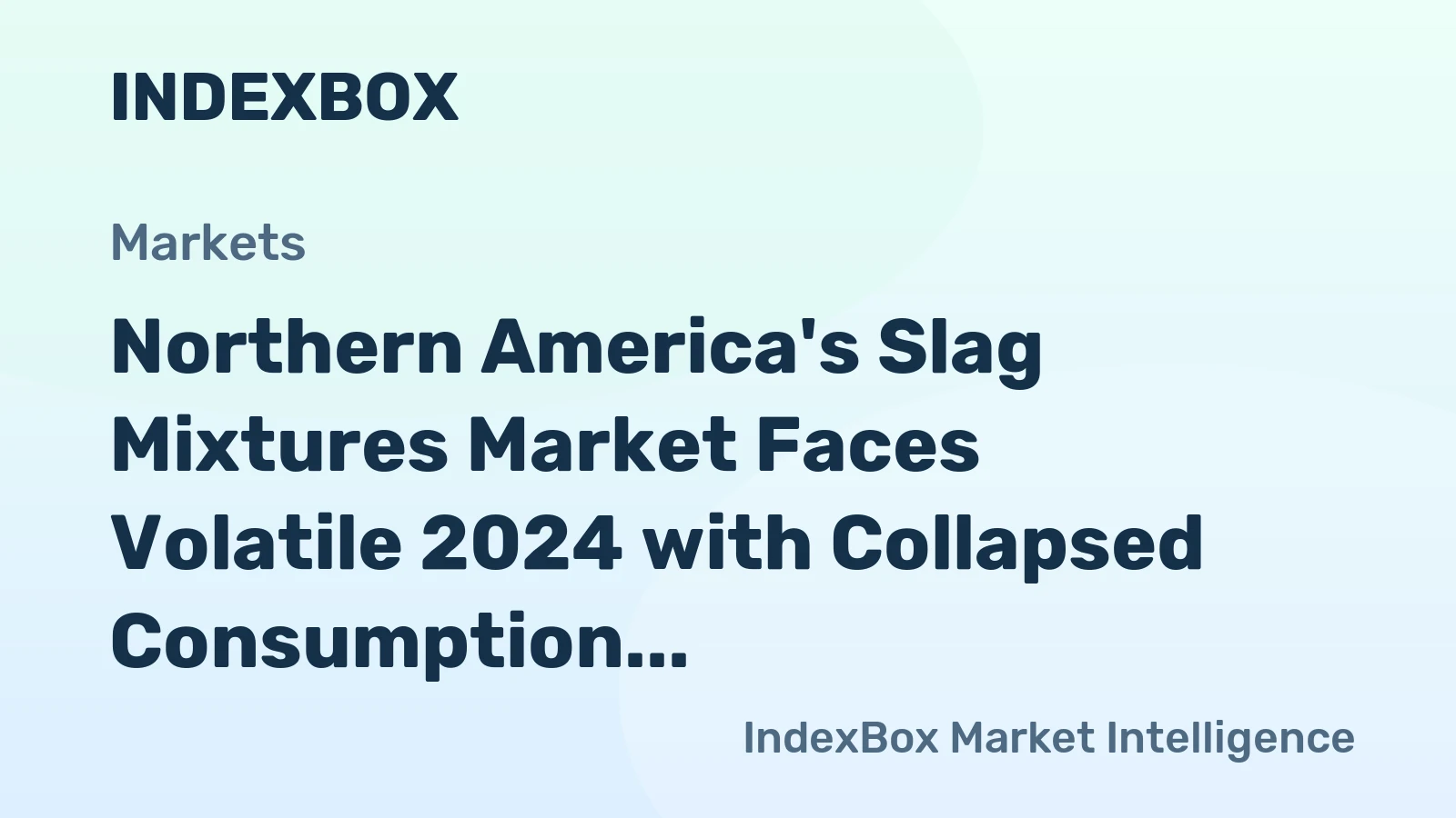 Northern America's Slag Mixtures Market Faces Volatile 2024 with Collapsed Consumption and Surging Exports