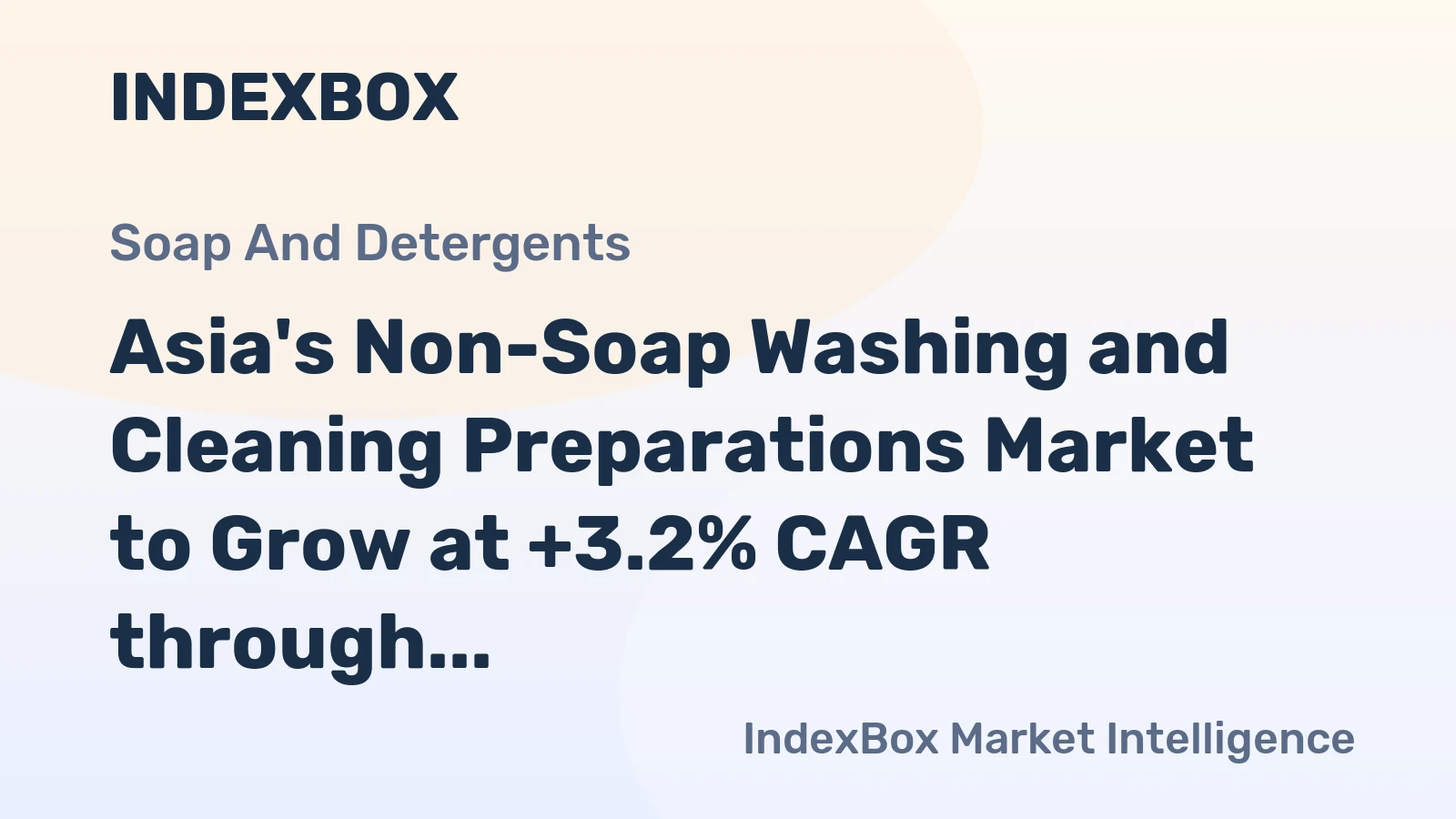 Asia's Non-Soap Washing and Cleaning Preparations Market to Grow at +3.2% CAGR through 2035