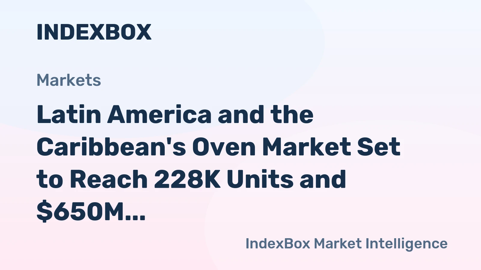 Latin America and the Caribbean's Oven Market Set to Reach 228K Units and $650M by 2035