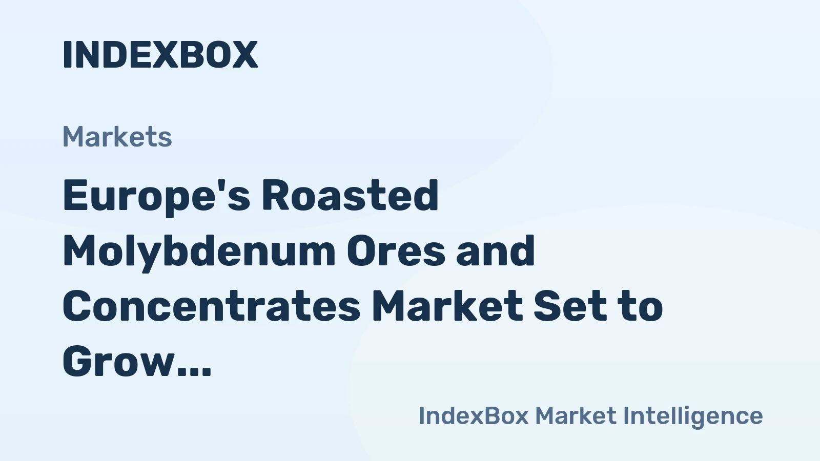 Europe's Roasted Molybdenum Ores and Concentrates Market Set to Grow with Market Volume Reaching 63K Tons and Market Value of $1.9B by 2035