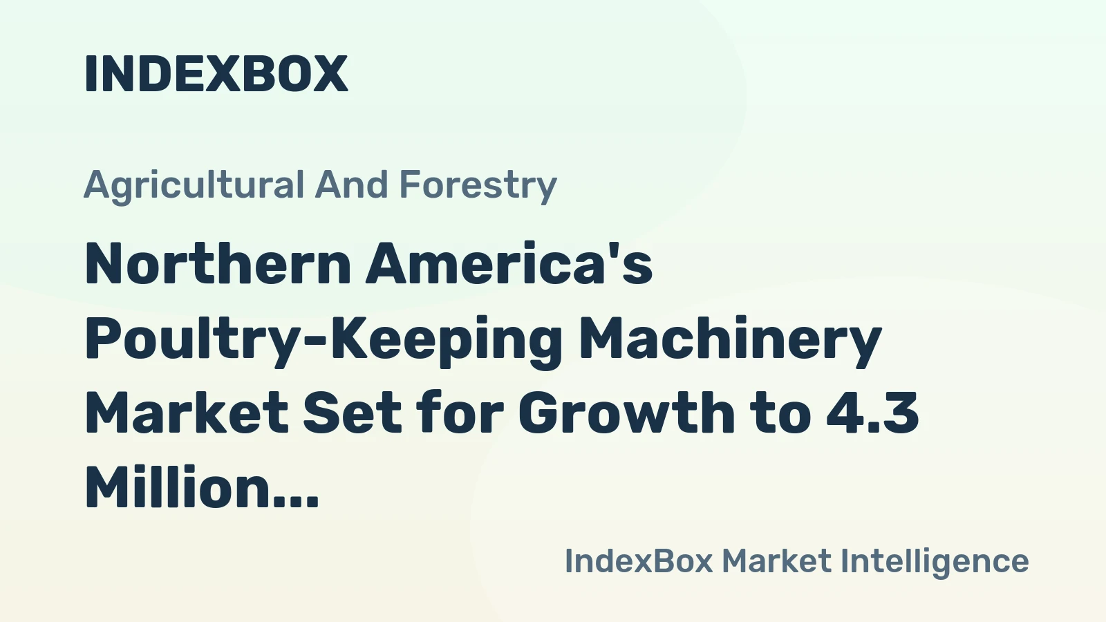 Northern America's Poultry-Keeping Machinery Market Set for Growth to 4.3 Million Units and $457 Million