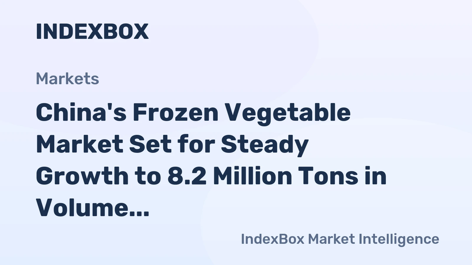 China's Frozen Vegetable Market Set for Steady Growth to 8.2 Million Tons in Volume and $9.7 Billion in Value