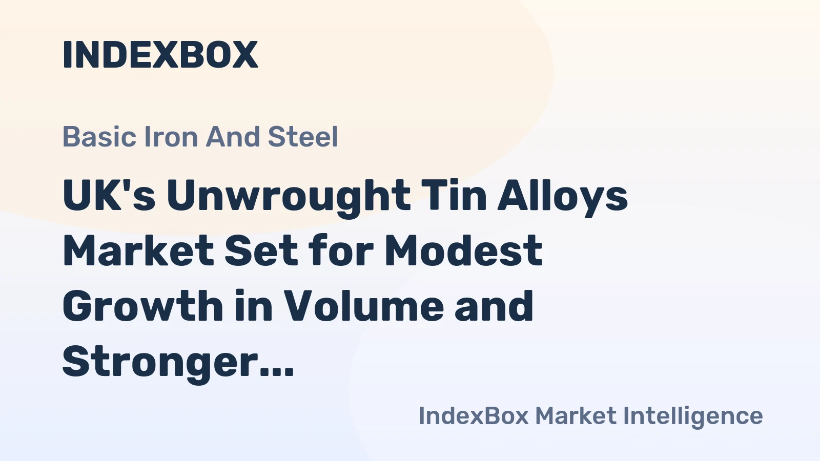 UK's Unwrought Tin Alloys Market Set for Modest Growth in Volume and Stronger Value Increase