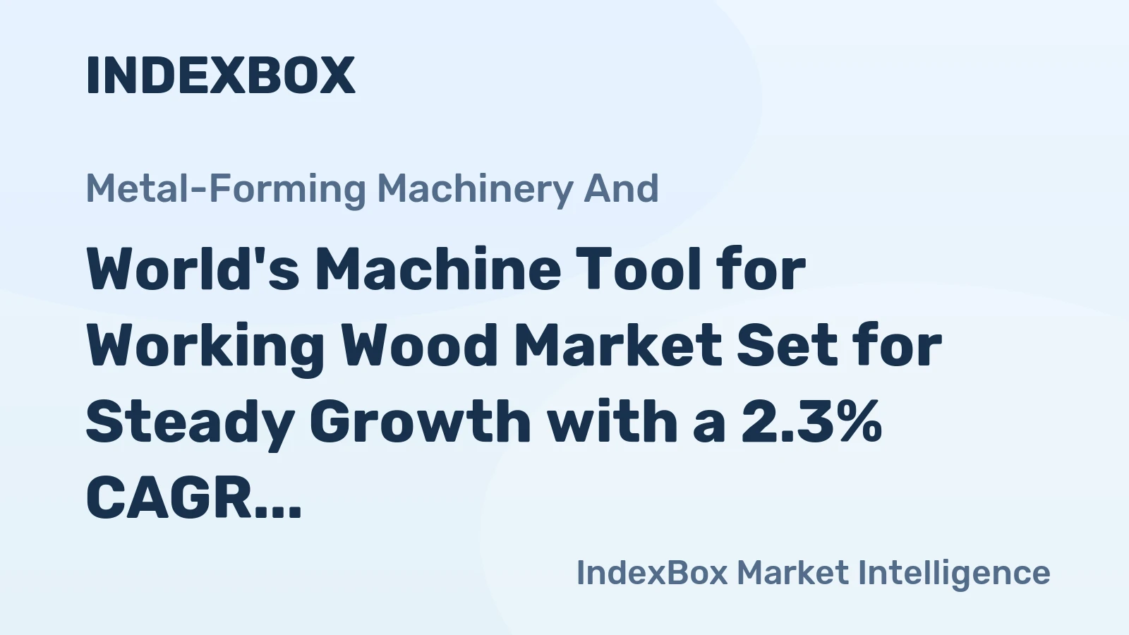 World's Machine Tool for Working Wood Market Set for Steady Growth with a 2.3% CAGR in Value Through 2035