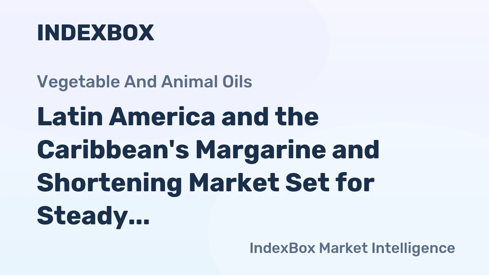 Latin America and the Caribbean's Margarine and Shortening Market Set for Steady Growth to 2.3M Tons and $4B