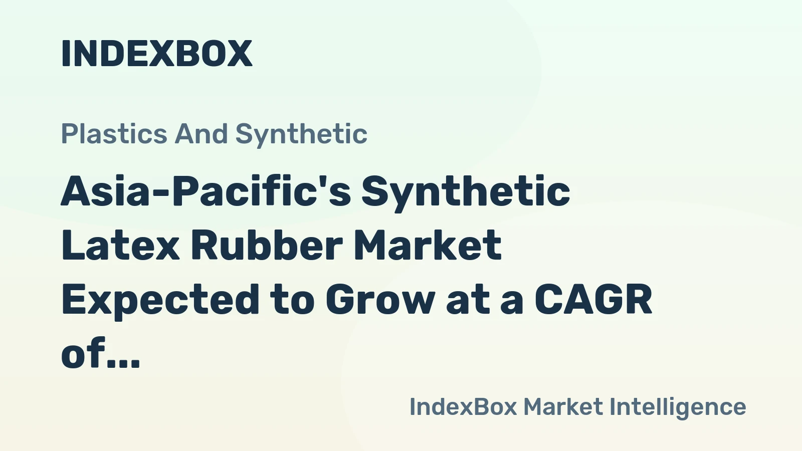 Asia-Pacific's Synthetic Latex Rubber Market Expected to Grow at a CAGR of +1.2% Over the Next Decade, Reaching $7.2B by 2035